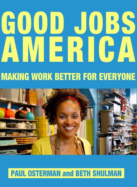 Good Jobs America; Making Work Better for Everyone by Paul Osterman and ...